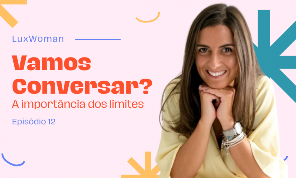 Vamos Conversar?: a importância dos limites – LuxWOMAN